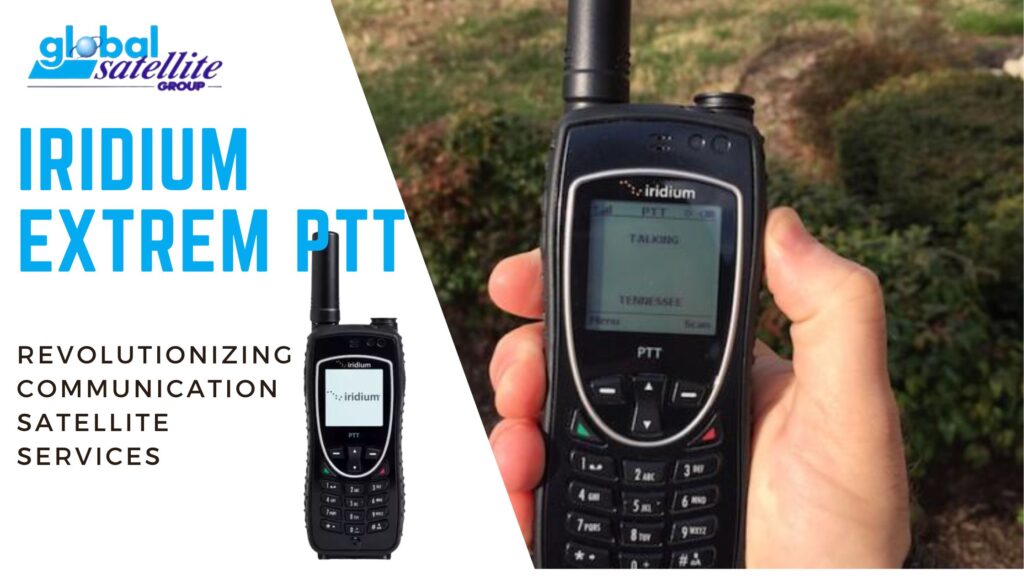 Iridium Extreme PTT: The Best Communication Satellite Services - Global ...