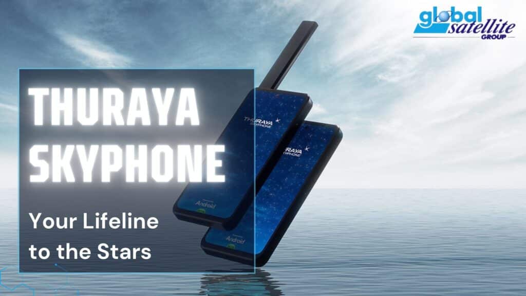 Thuraya SkyPhone: Your Lifeline To The Stars - Global Satellite
