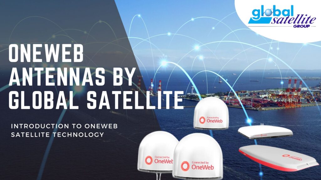 OneWeb Antennas By Global Satellite: The Best Global Connectivity Solutions In 2024 - Global ...